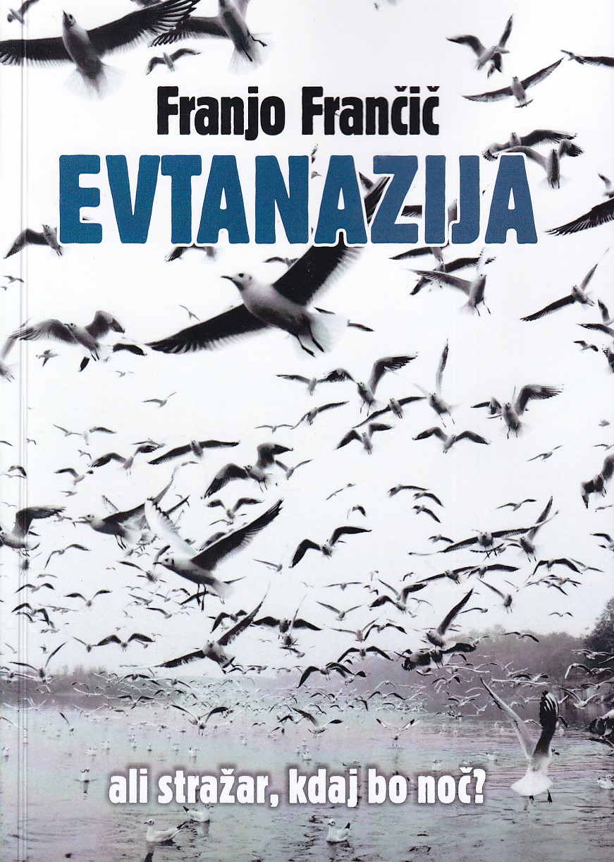 Franjo Frančič: EVTANAZIJA ali Stražar, kdaj bo noč? – Kulturno ...